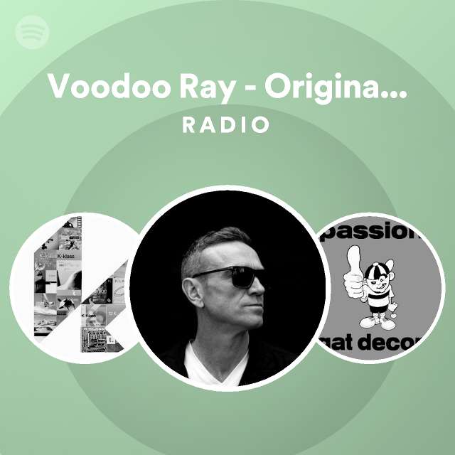 Voodoo Ray - Original Mix Radio | Spotify Playlist