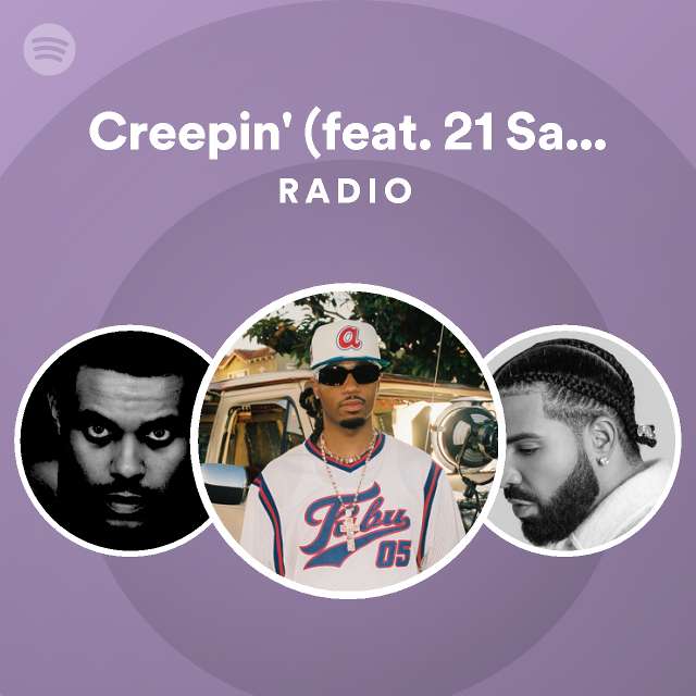 Creepin' (feat. 21 Savage) - Remix Radio - playlist by Spotify | Spotify