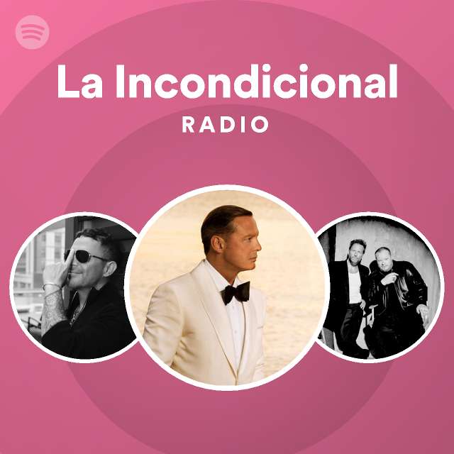 La Incondicional Radio - playlist by Spotify | Spotify