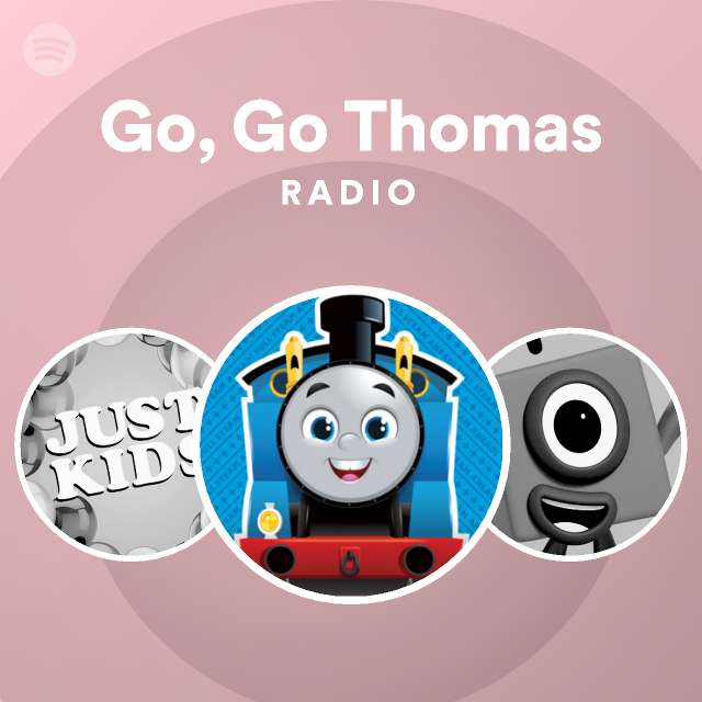 Go, Go Thomas Radio - playlist by Spotify | Spotify