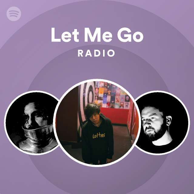 Let Me Go Radio - playlist by Spotify | Spotify