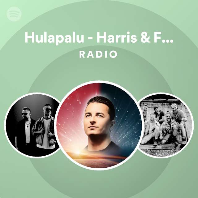 Hulapalu - Harris & Ford Radio Edit Radio - playlist by Spotify | Spotify