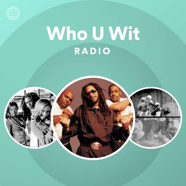 Who U Wit Radio - playlist by Spotify | Spotify