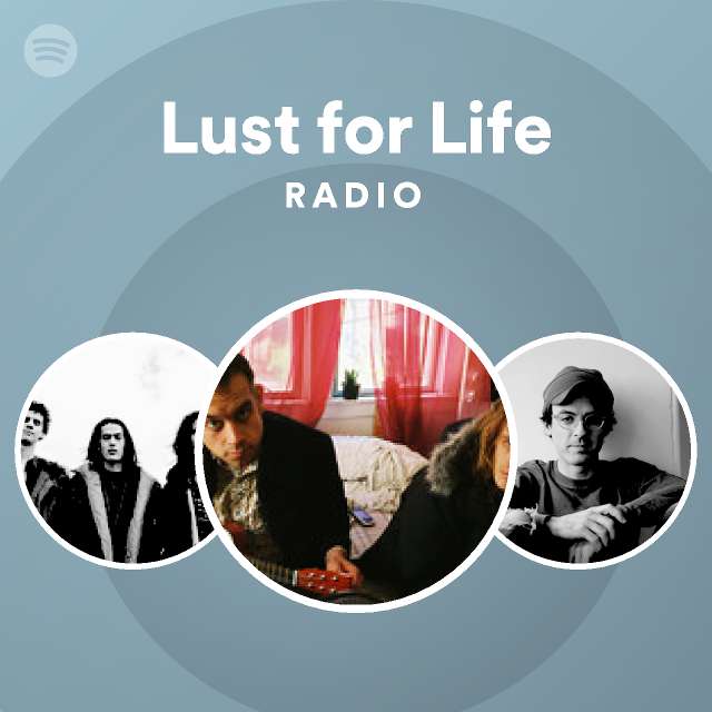 Lust for Life Radio - playlist by Spotify | Spotify