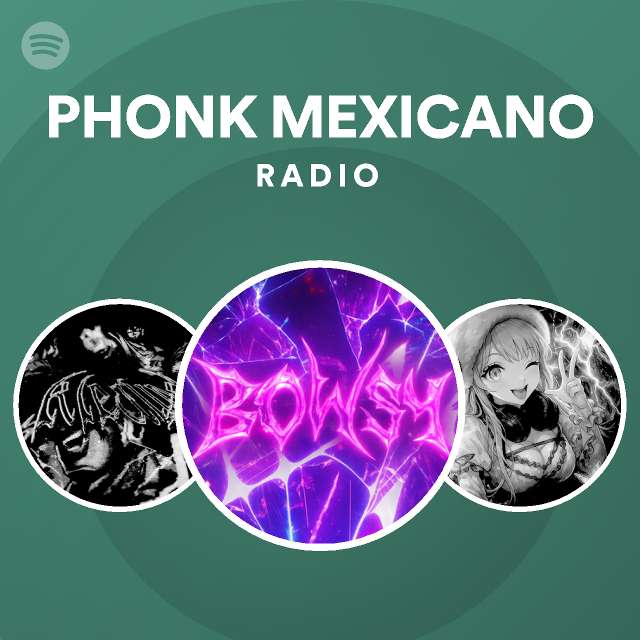 PHONK MEXICANO Radio - playlist by Spotify | Spotify