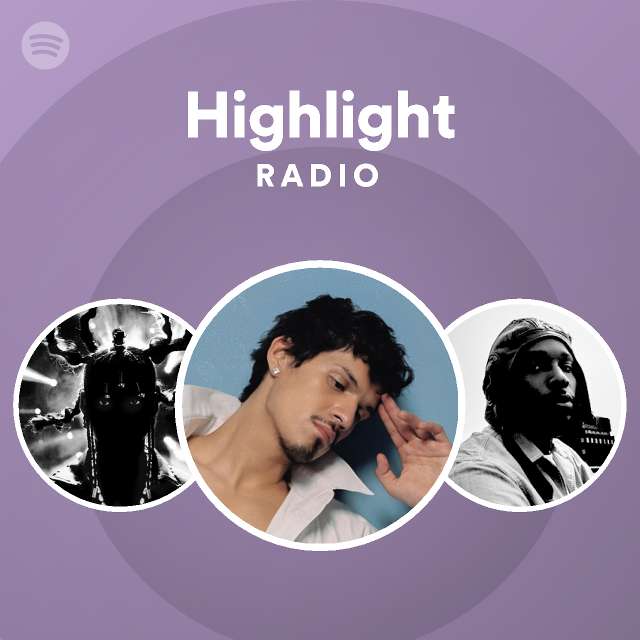 Highlight Radio - playlist by Spotify | Spotify