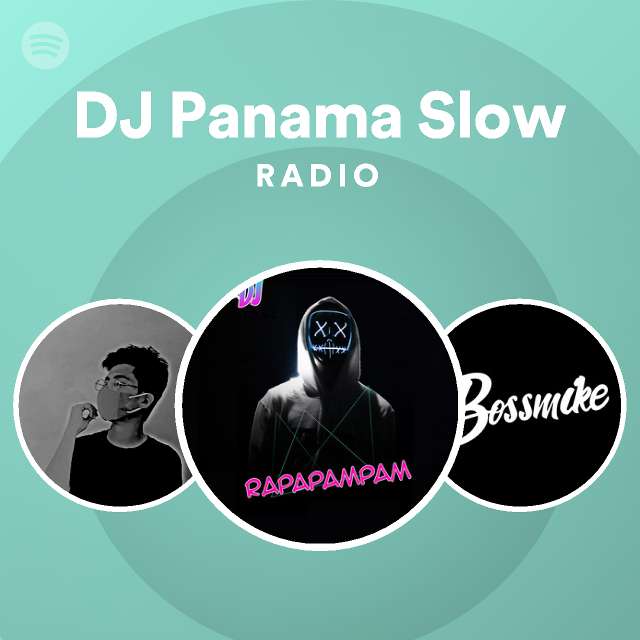 DJ Panama Slow Radio - playlist by Spotify | Spotify