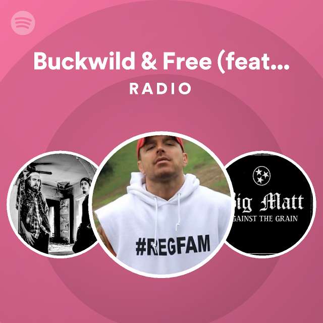 Buckwild & Free (feat. Rae Bella) Radio - playlist by Spotify | Spotify