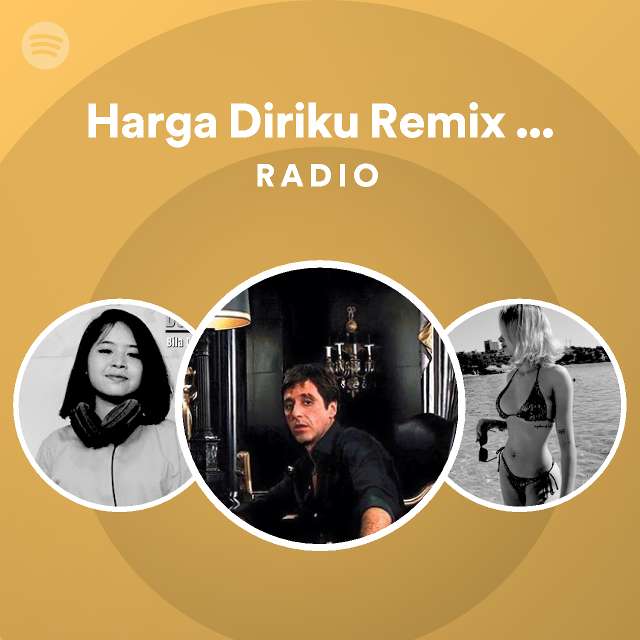 Harga Diriku Remix 2022 Radio - playlist by Spotify | Spotify