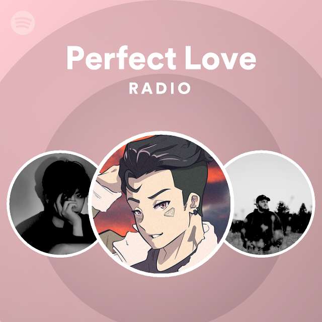 Perfect Love Radio - playlist by Spotify | Spotify