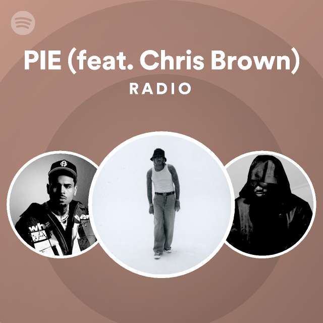 PIE (feat. Chris Brown) Radio - playlist by Spotify | Spotify