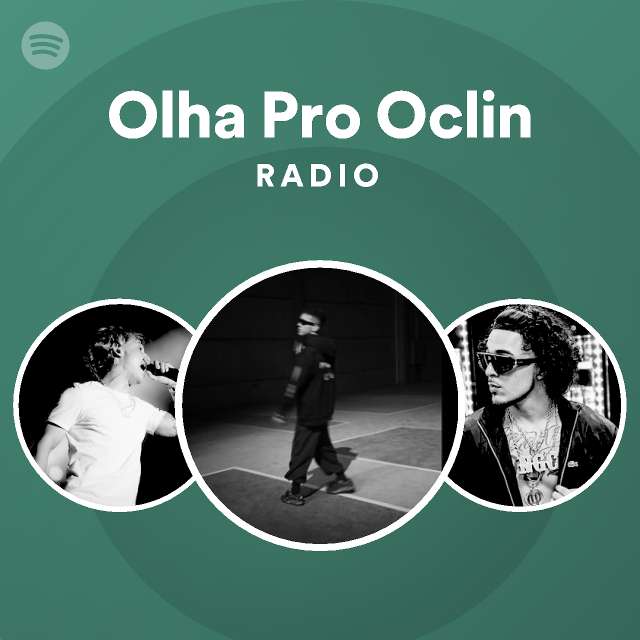 Olha Pro Oclin Radio - playlist by Spotify | Spotify