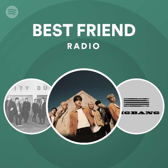 BEST FRIEND Radio - playlist by Spotify | Spotify