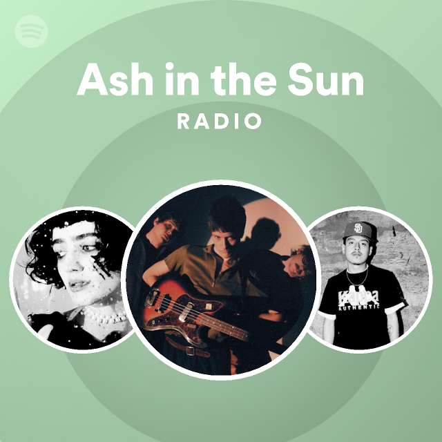 Ash In The Sun Radio | Spotify Playlist