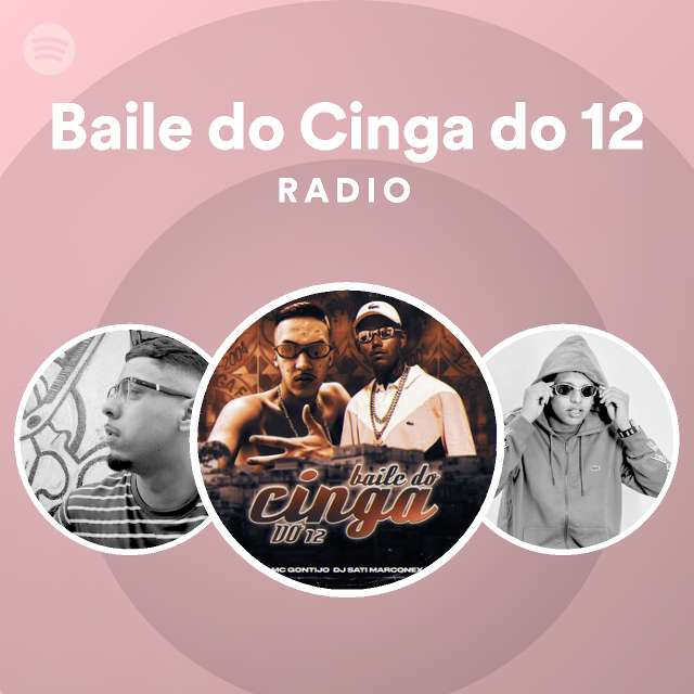 Baile do Cinga do 12 Radio - playlist by Spotify | Spotify
