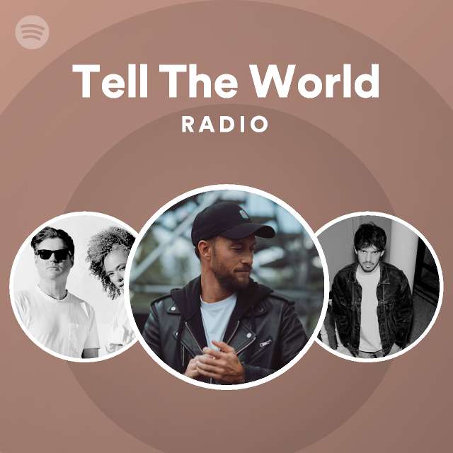 Tell The World Radio - playlist by Spotify | Spotify