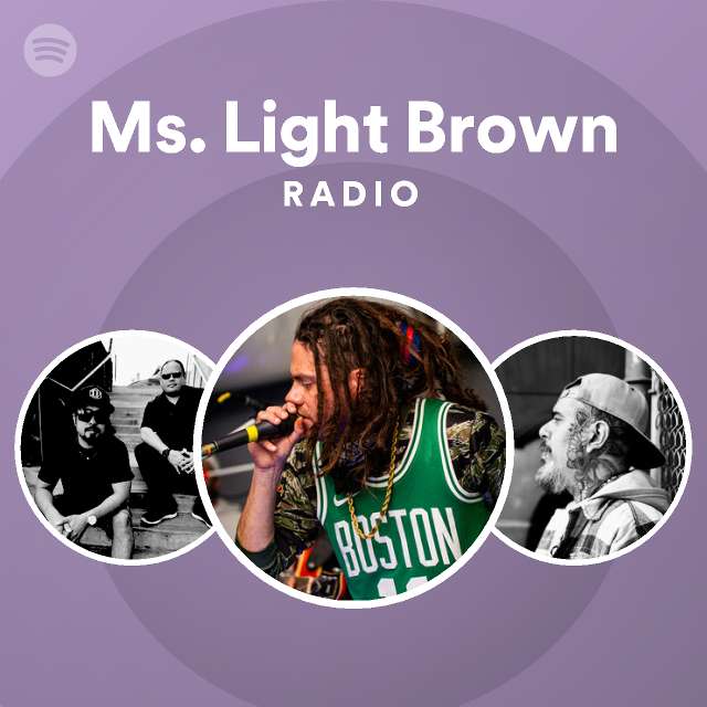 Ms. Light Brown Radio - playlist by Spotify | Spotify