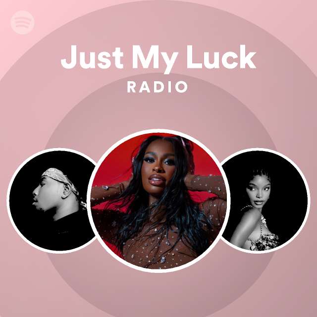 Just My Luck Radio - playlist by Spotify | Spotify