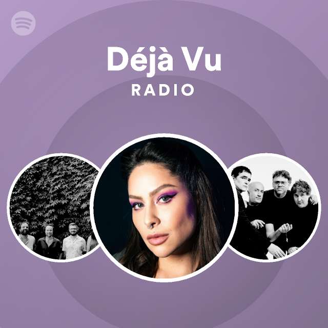 Déjà Vu Radio - playlist by Spotify | Spotify