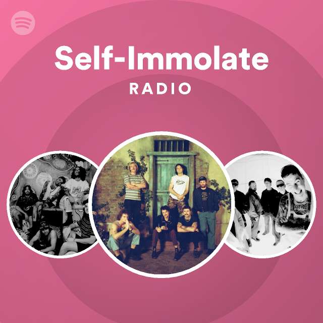 Self-Immolate Radio - playlist by Spotify | Spotify