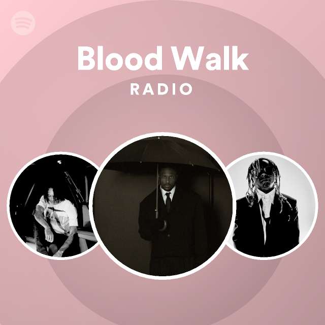 Blood Walk Radio - playlist by Spotify | Spotify