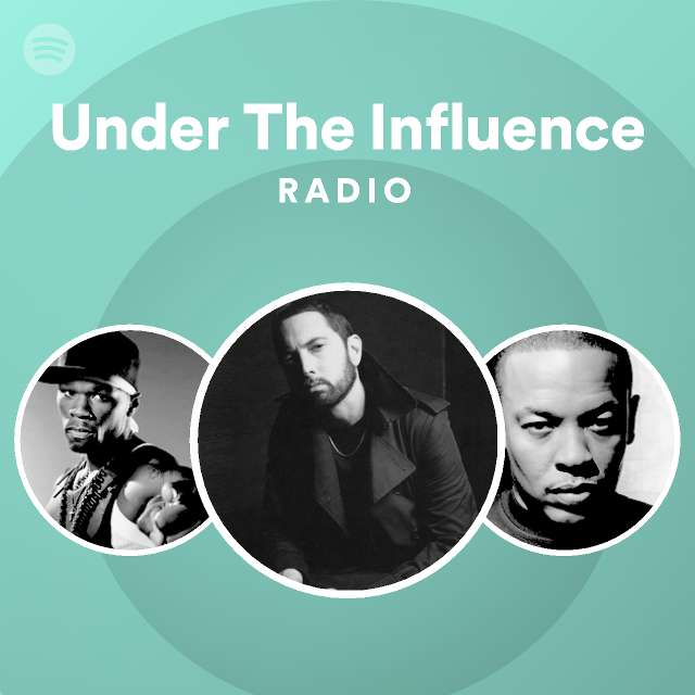 Under The Influence Radio - playlist by Spotify | Spotify