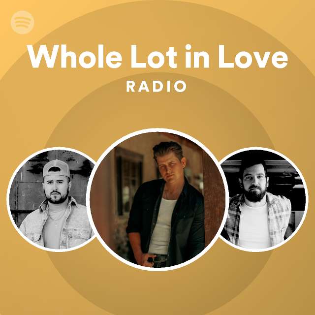 Whole Lot in Love Radio - playlist by Spotify | Spotify