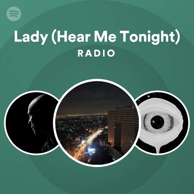 Lady Hear Me Tonight Radio Spotify Playlist