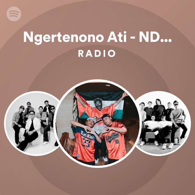 Ngertenono Ati - NDX A.K.A. Version Radio - playlist by Spotify | Spotify