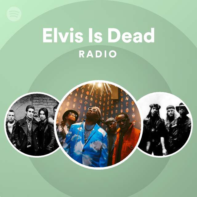 Elvis Is Dead Radio | Spotify Playlist