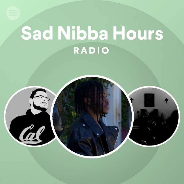 Sad Nibba Hours Radio Playlist By Spotify Spotify