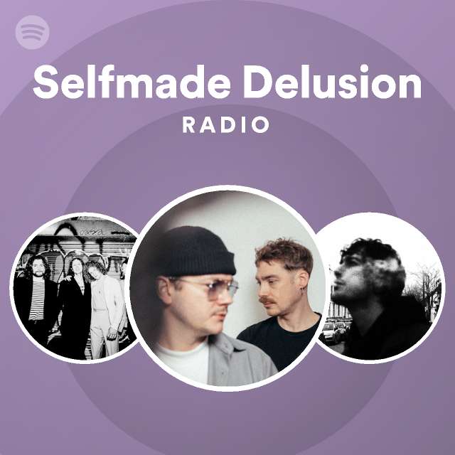 Selfmade Delusion Radio - playlist by Spotify | Spotify
