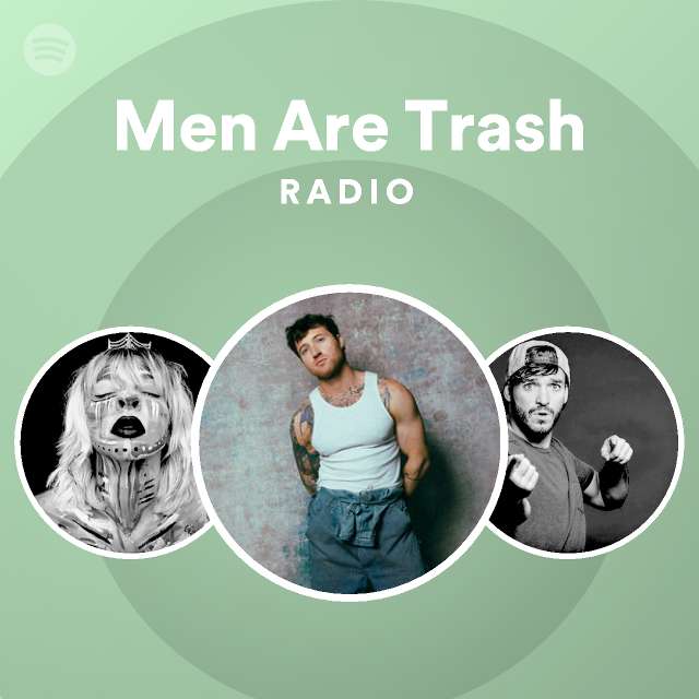 Men Are Trash Radio - playlist by Spotify | Spotify