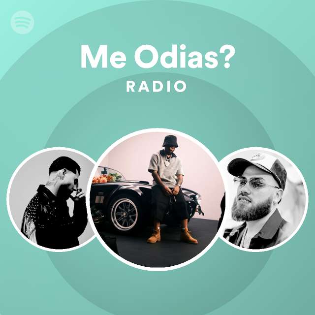 Me Odias? Radio - playlist by Spotify | Spotify