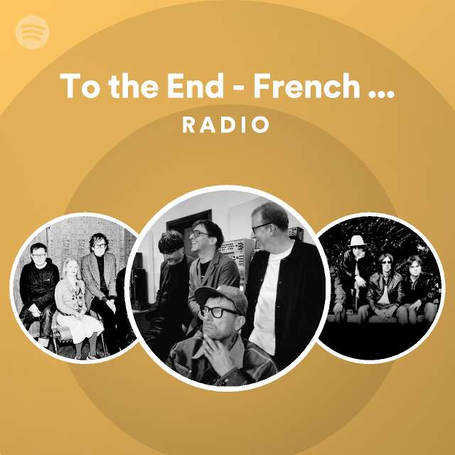 To the End - French Version; 2012 Remaster Radio - playlist by Spotify ...