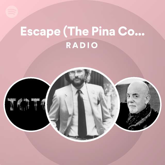Escape (The Pina Colada Song) Radio - playlist by Spotify | Spotify