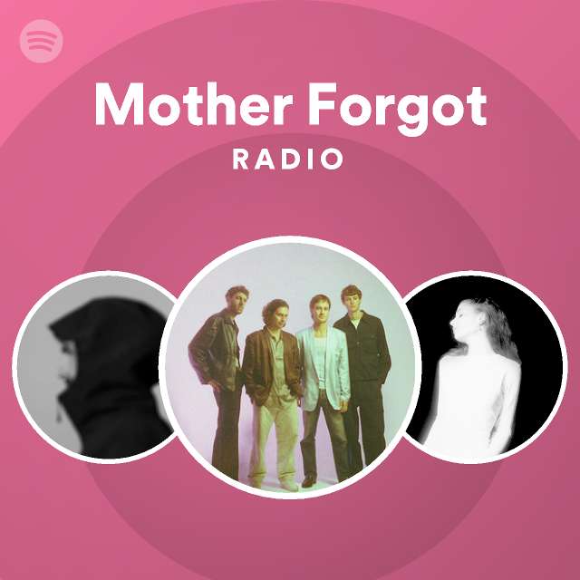 Mother Forgot Radio - playlist by Spotify | Spotify