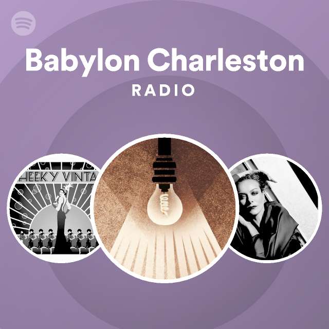 Babylon Charleston Radio - playlist by Spotify | Spotify