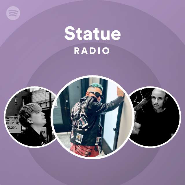Statue Radio - playlist by Spotify | Spotify