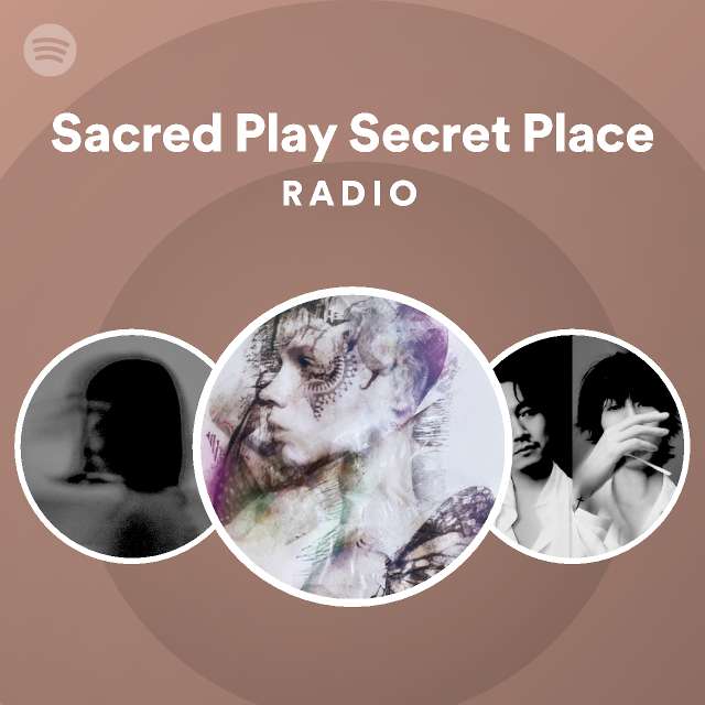 Sacred Play Secret Place Radio | Spotify Playlist