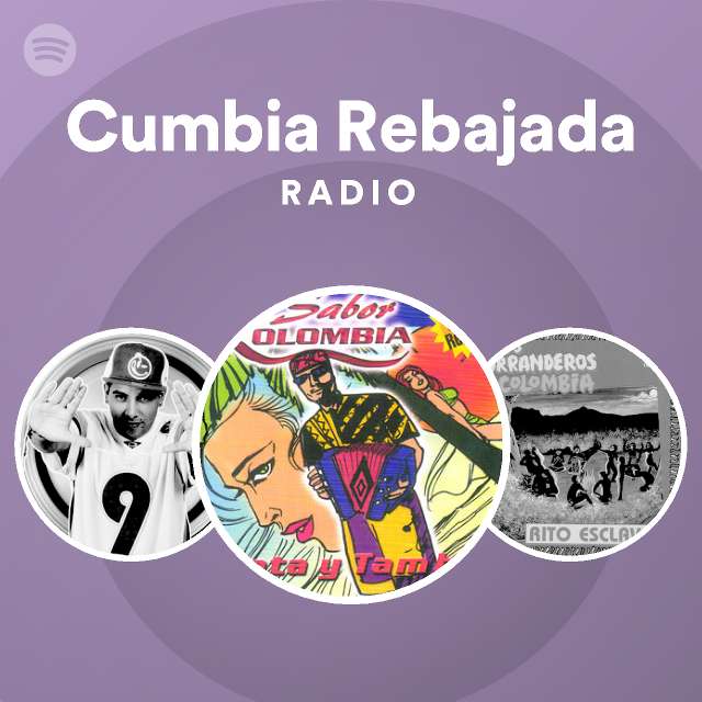 Cumbia Rebajada Radio - playlist by Spotify | Spotify