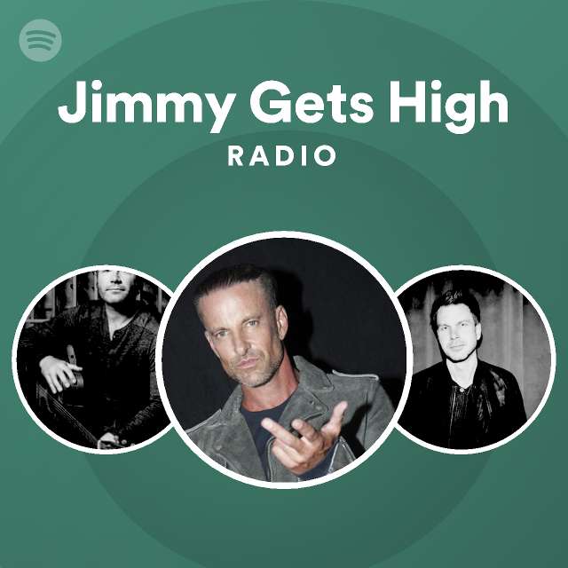 Jimmy Gets High Radio - playlist by Spotify | Spotify