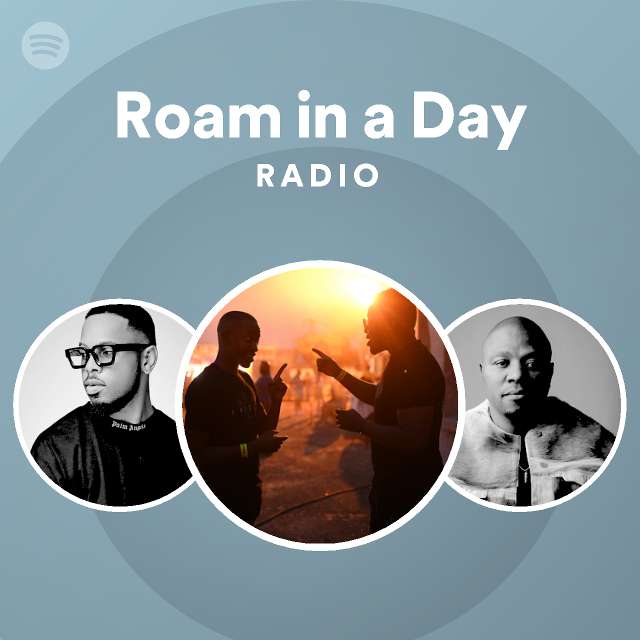 Roam in a Day Radio - playlist by Spotify | Spotify Roam in a Day Radio - playlist by Spotify | Spotify