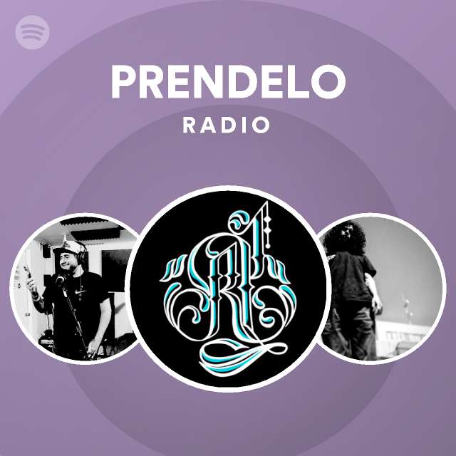 PRENDELO Radio - playlist by Spotify | Spotify