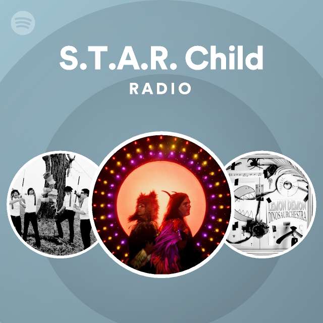 S.T.A.R. Child Radio - playlist by Spotify | Spotify
