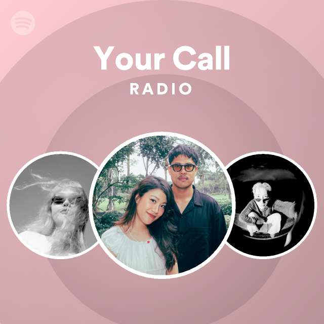 Your Call Radio Playlist By Spotify Spotify