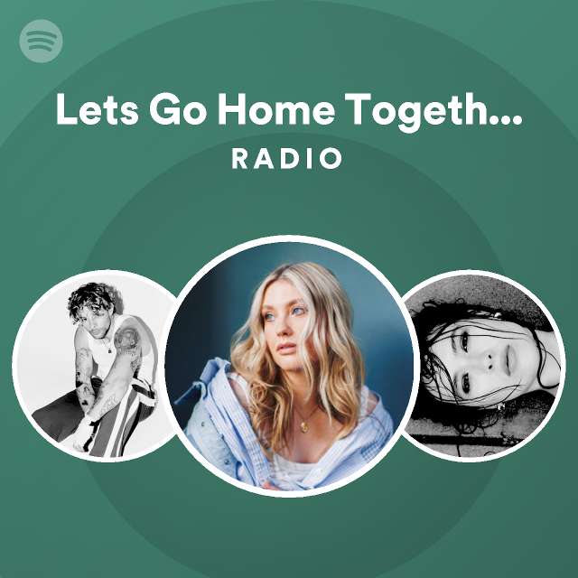 Lets Go Home Together (feat. Tom Grennan) Radio - playlist by Spotify ...