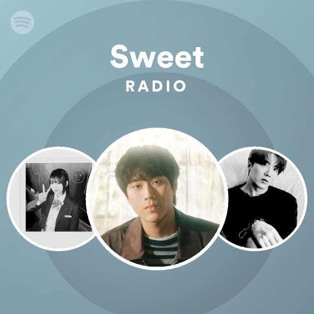 Sweet Radio - playlist by Spotify | Spotify