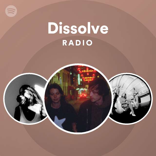 Dissolve Radio - playlist by Spotify | Spotify