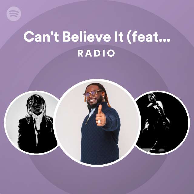 Can't Believe It (feat. Lil' Wayne) Radio - playlist by Spotify | Spotify